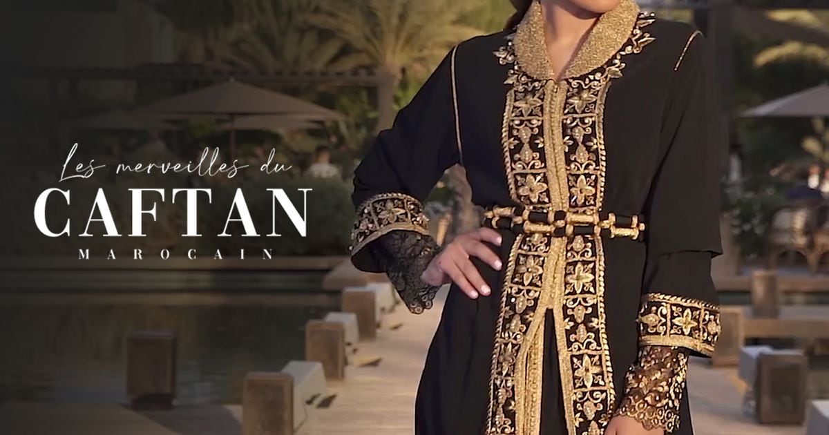 Les merveilles du caftan marocain: spécificités et savoir-faire | le360.ma